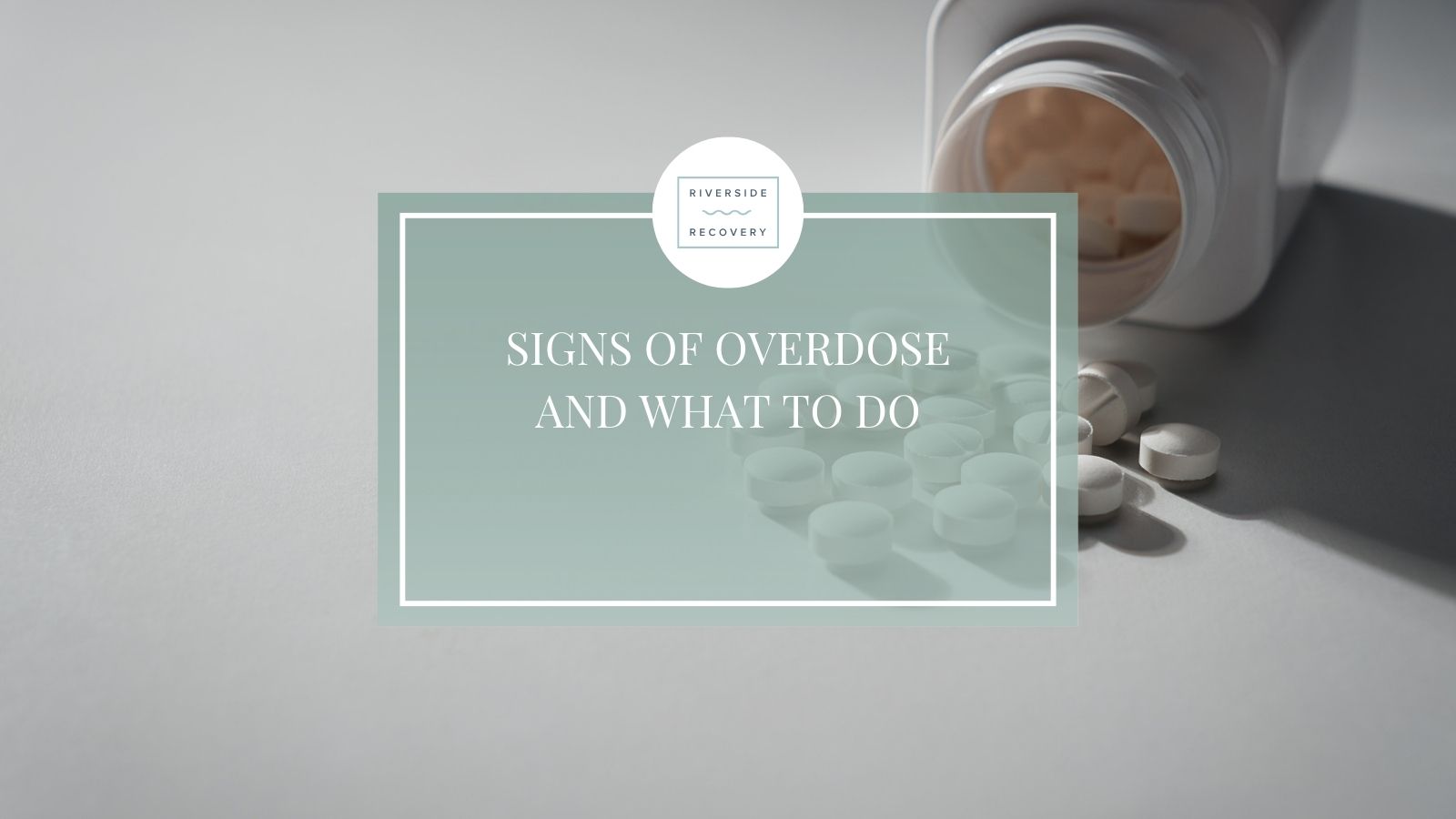 Signs of Overdose: Symptoms by Drug Type and What to Do | Riverside ...