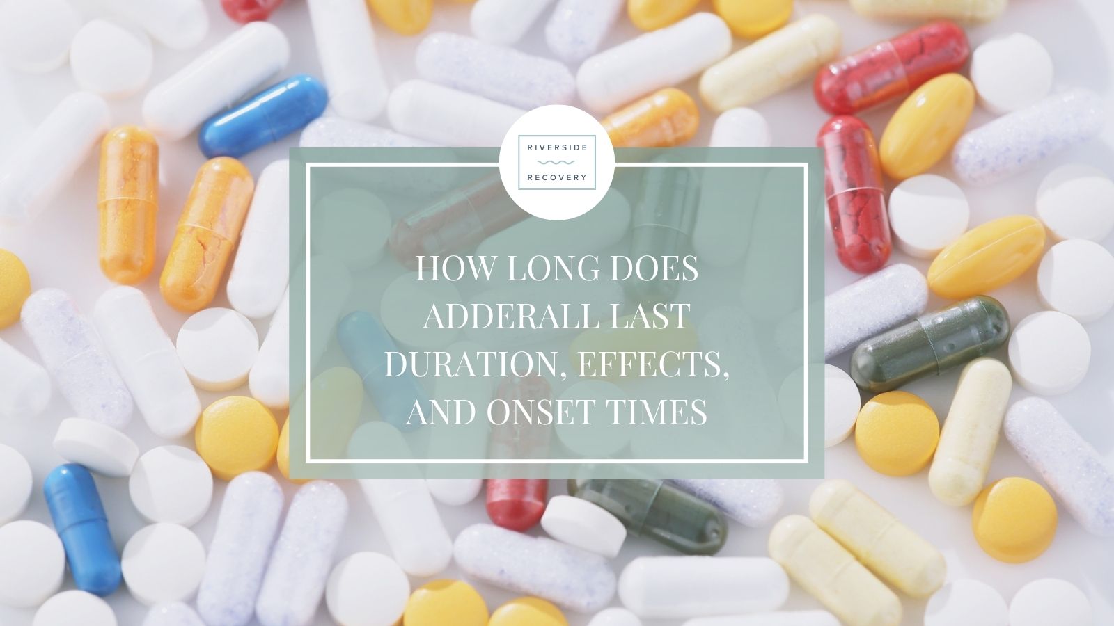 How Long Does Adderall Last: Duration, Effects, and Onset Times ...